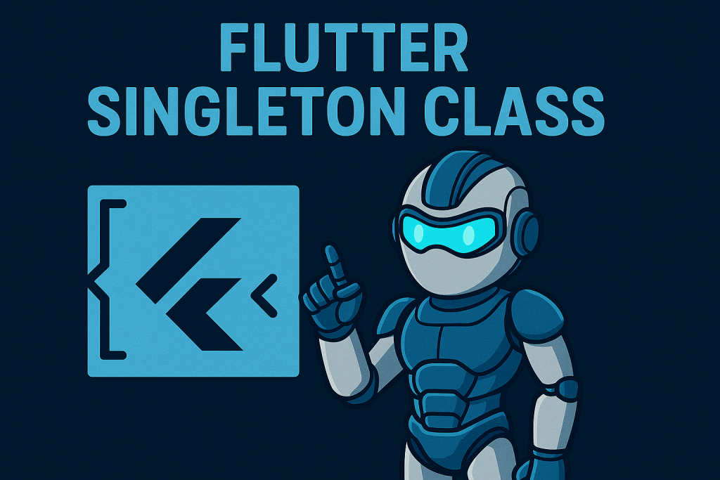 Flutter Singleton Class Tutorial: Step-by-Step Guide with Example - RulTech
